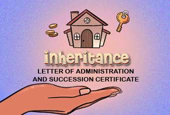 Inheritance: Letter of Administration and Succession Certificate